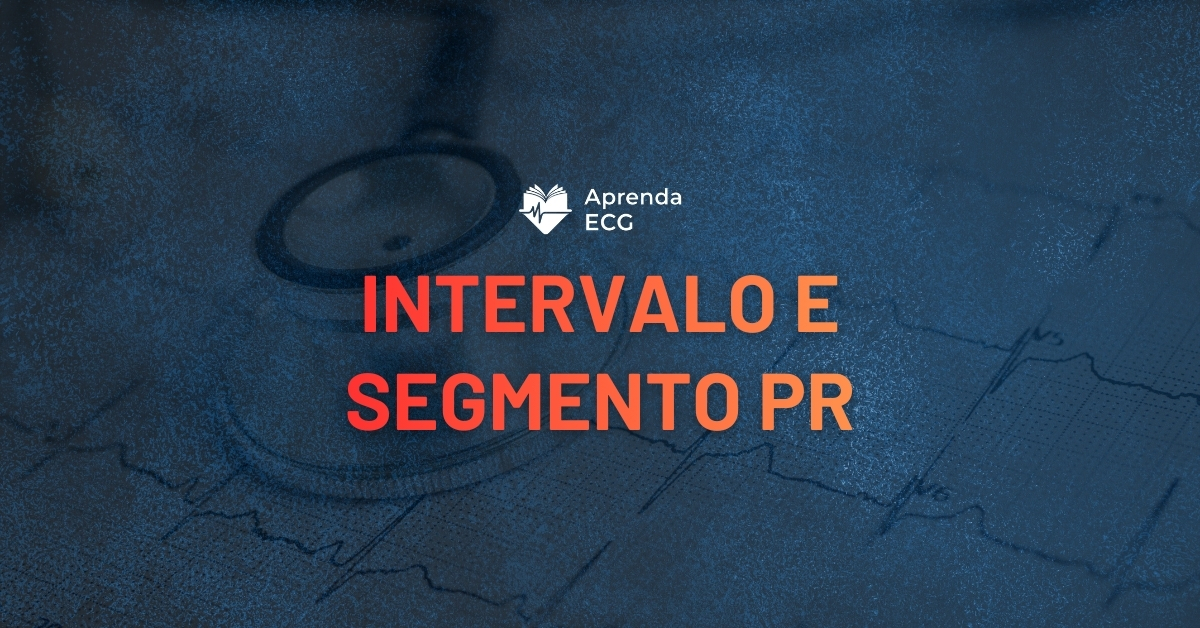 Intervalo PR e Segmento PR: definição, valores normais e principais ...